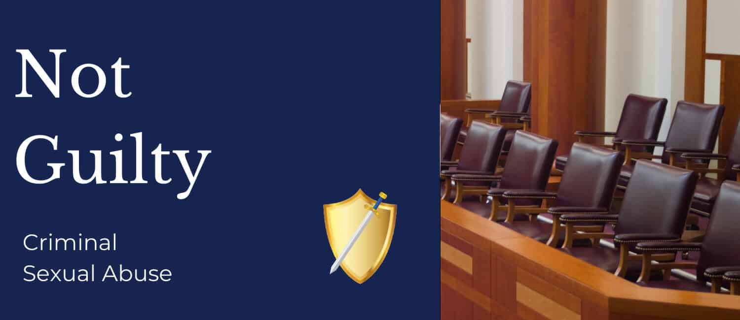Not Guilty Verdict on Sexual Abuse Charges - Criminal Defense Family ...
